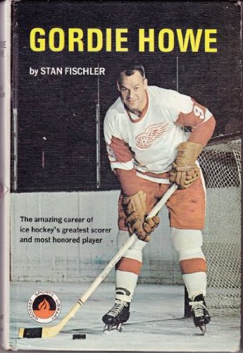 Gordie Howe: Stan Fischler: 9780448023977: Amazon.com: Books