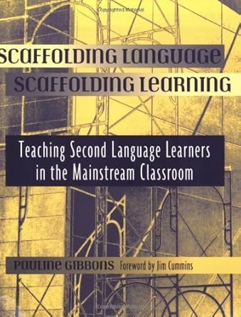Scaffolding Language, Scaffolding Learning: Teaching Second Language ...