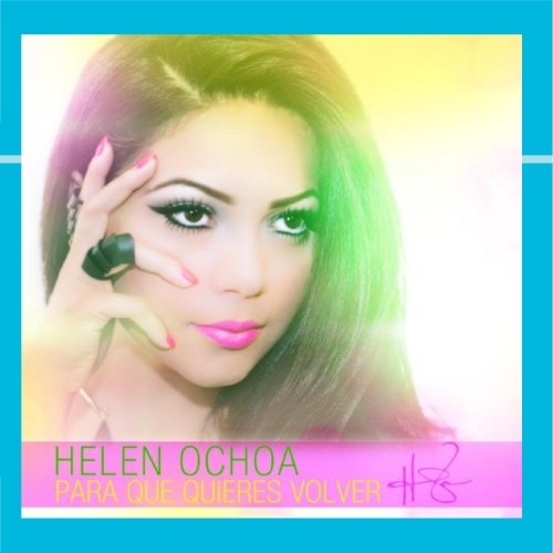 Helen Ochoa - Para Que Quieres Volver - Amazon.com Music
