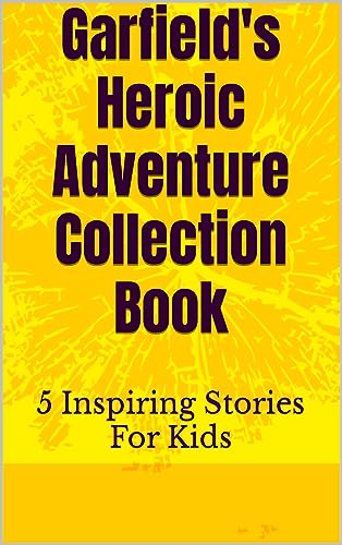 Garfield's Heroic Adventure Collection Book: 5 Inspiring Stories For ...