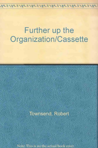 Amazon.com: Further Up the Organization: 9780886840518: Townsend ...