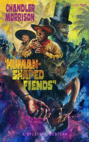 Human-Shaped Fiends (Splatter Western) eBook : Morrison, Chandler ...