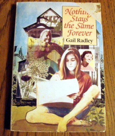 Nothings stays the Same Forever: Radley, Gail: Amazon.com: Books