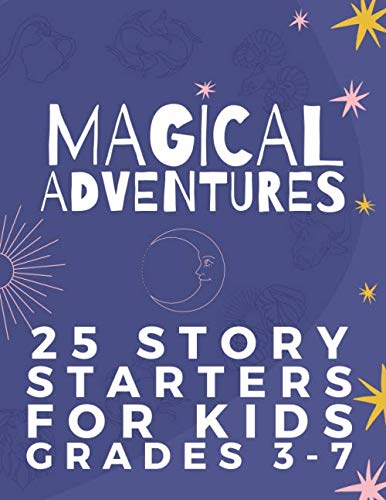 Magical adventures: 25 story starters for kids - grades 3-7 (I Love ...