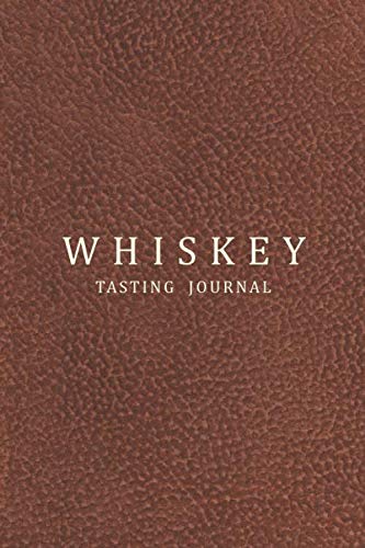 Whiskey Tasting Journal: Record keeping notebook for Whiskey lovers and ...