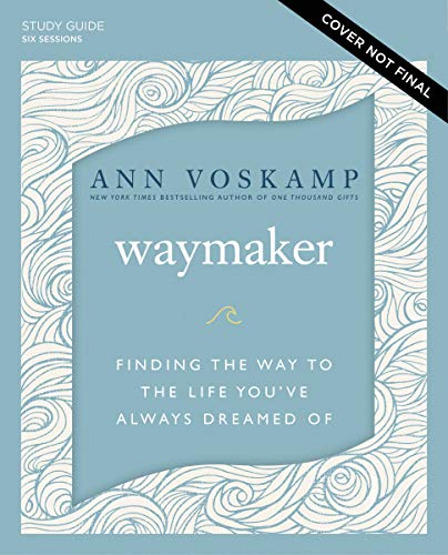 WayMaker Study Guide: Finding the Way to the Life You’ve Always Dreamed Of - Kindle edition by ...