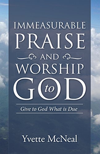 Immeasurable Praise and Worship to God: Give to God What Is Due ...