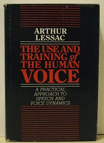 The Use & Training of the Human Voice by Arthur Lessac (1967-06-03 ...
