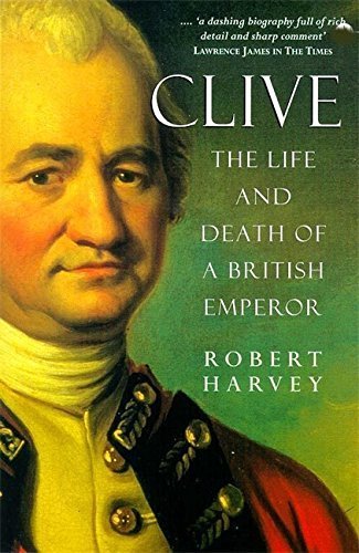 Clive:The Life and Death od a British Emperor by Robert Harvey (1999-03 ...