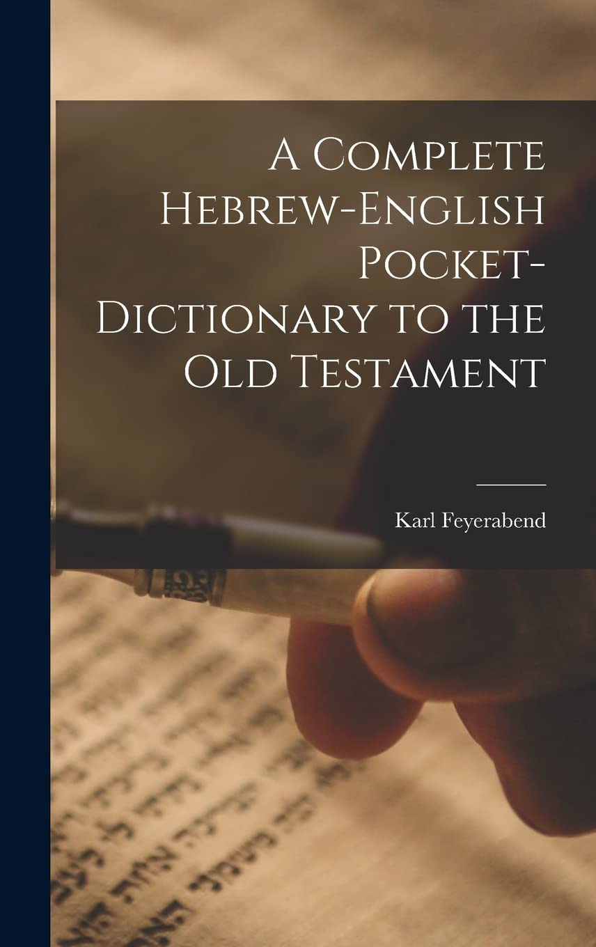 A Complete Hebrew-English Pocket-dictionary to the Old Testament ...