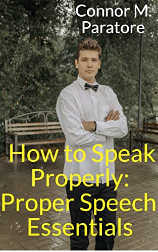 How to Speak Properly: Proper Speech Essentials (How-To Success Secrets ...