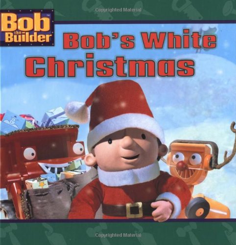 Bob's White Christmas (Bob the Builder) : Inches, Alison, Hibbert ...