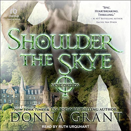 Shoulder the Skye: Skye Druids, Book 2 (Audio Download): Donna Grant, Ruth Urquhart, Tantor ...