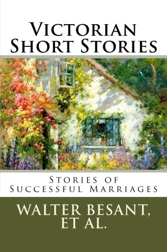 Victorian Short Stories: Stories of Successful Marriages: Besant ...