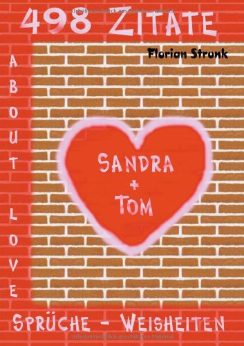 498 Zitate- Sprüche- Weisheiten about Love (Book on Demand) : Strunk, Florian: Amazon.de: Bücher