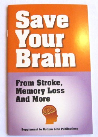 Save Your Brain - From Stroke, Memory Loss and More: Supplement to ...