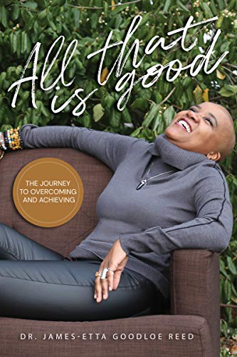 Amazon.com: All That is Good: The Journey to Overcoming and Achieving ...