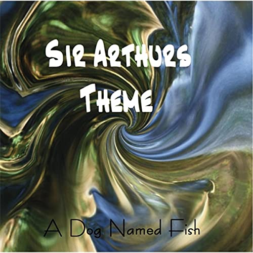 Play Sir Arthurs Theme by A Dog Named Fish on Amazon Music