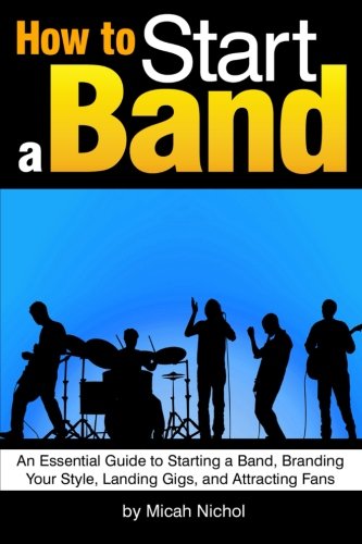 How to Start a Band: An Essential Guide to Starting a Band, Branding ...