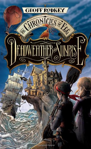Deadweather and Sunrise: The Chronicles of Egg, Book 1: Rodkey, Geoff ...