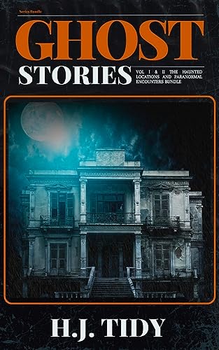 Amazon.com: Ghost Stories Vol I & II: The Haunted Locations and Paranormal Encounters Bundle ...