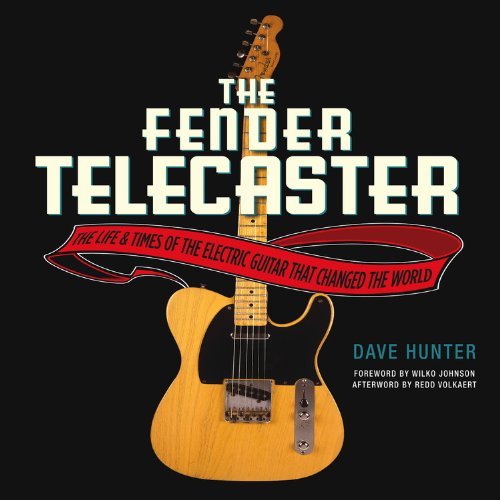 The Fender Telecaster: The Life and Times of the Electric Guitar That ...