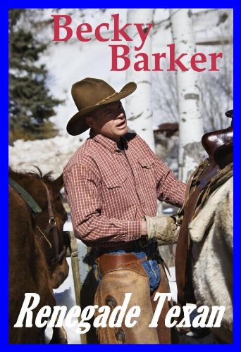 Renegade Texan - Kindle edition by Barker, Becky. Contemporary Romance ...