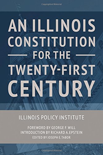 An Illinois Constitution for the Twenty-First Century: Illinois Policy ...