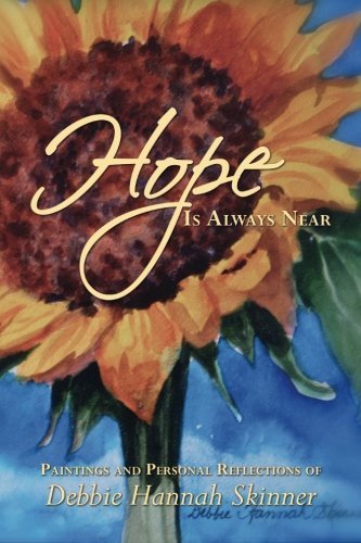 Hope Is Always Near: Skinner, Debbie Hannah, Skinner, Debbie Hannah ...