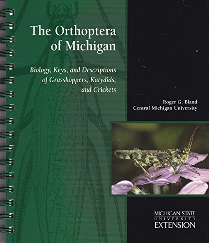 The Orthoptera of Michigan: Biology, Keys, and Descriptions of ...