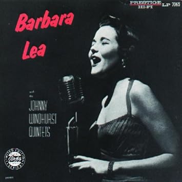 Lea, Barbara - Barbara Lea With the Johnny Windhurst Quintets - Amazon ...