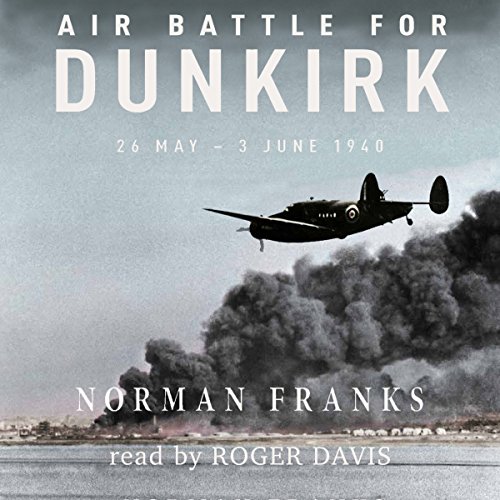 Amazon.com: Air Battle for Dunkirk: 26 May - 3 June 1940 (Audible Audio ...