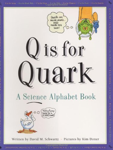 Q Is for Quark: A Science Alphabet Book: Schwartz, David M., Doner, Kim ...
