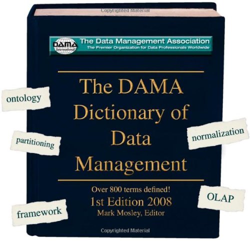 The DAMA Dictionary of Data Management: Mosley, Mark: 9780977140046 ...
