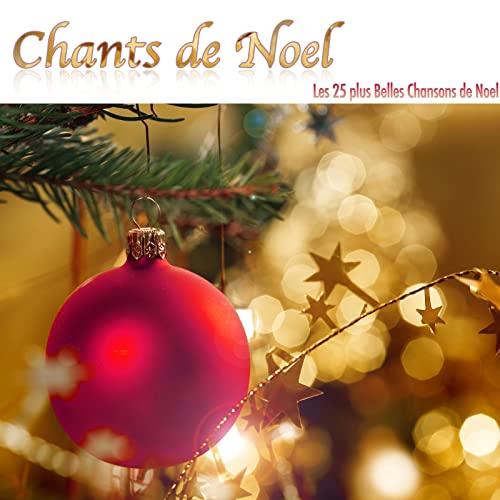 Play Chants de Noel - Les 25 plus Belles Chansons de Noel et Musique ...