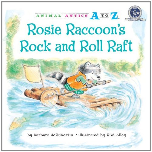 Rosie Raccoon s Rock and Roll Raft (Animal Antics A to Z): Derubertis ...
