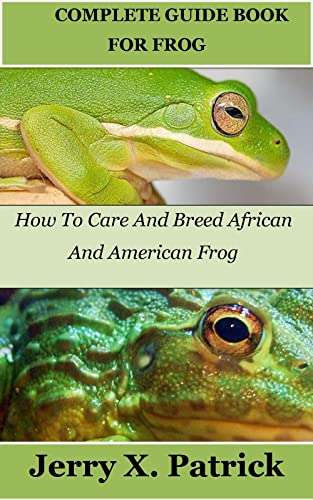COMPLETE GUIDE BOOK FOR FROG: How To Care And Breed African And ...