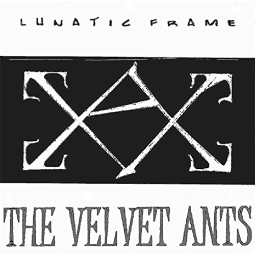 Play Lunatic Frame by The Velvet Ants on Amazon Music