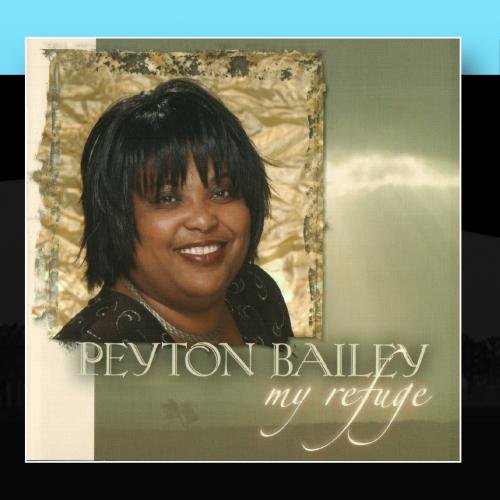 Peyton Bailey, Peyton Bailey - My Refuge - Amazon.com Music