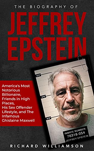 Amazon.com: The Biography of Jeffrey Epstein : America's Most Notorious ...