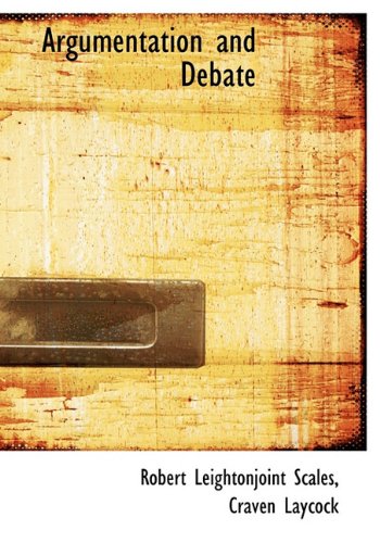 Amazon.co.jp: Argumentation and Debate : Scales, Robert Leightonjoint ...