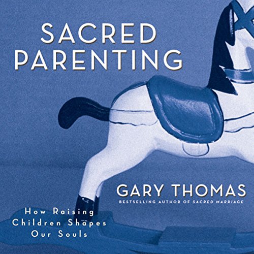 Amazon.com: Sacred Parenting: How Raising Children Shapes Our Souls ...