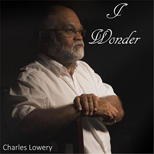 Amazon.com: I Wonder : Charles Lowery: Digital Music