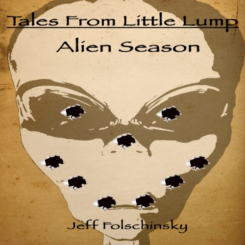 Tales From Little Lump - Alien Season (Audio Download): Jeff ...