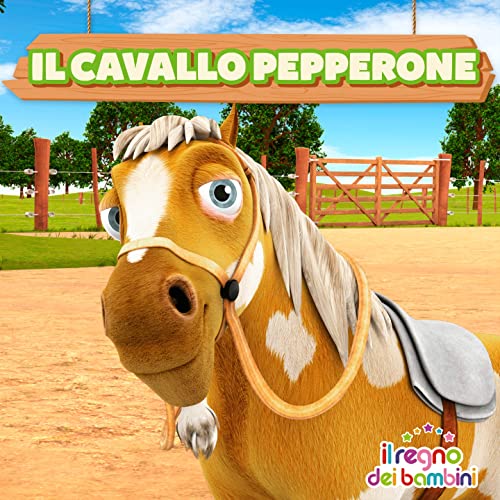 Il cavallo Pepperone di Il Regno dei Bambini su Amazon Music Unlimited