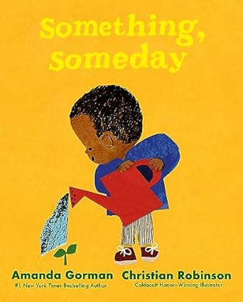 Something, Someday: A timeless picture book for the next generation of ...