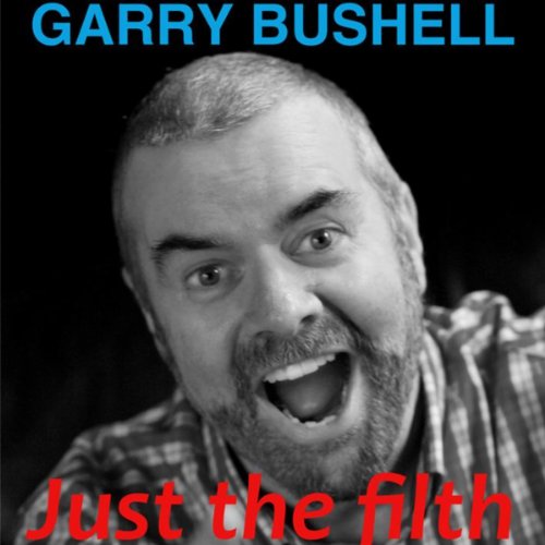 Amazon.com: Just the Filth [Explicit] : Garry Bushell: Digital Music