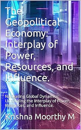 The Geopolitical Economy: Interplay of Power, Resources, and Influence ...