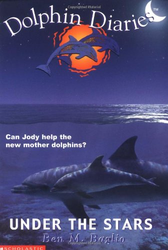 Dolphin Diaries #4: Under the Stars: Baglio, Ben M: 9780439319508 ...