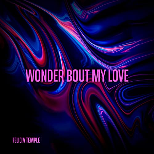 Écouter Wonder Bout My Love par Felicia Temple sur Amazon Music Unlimited